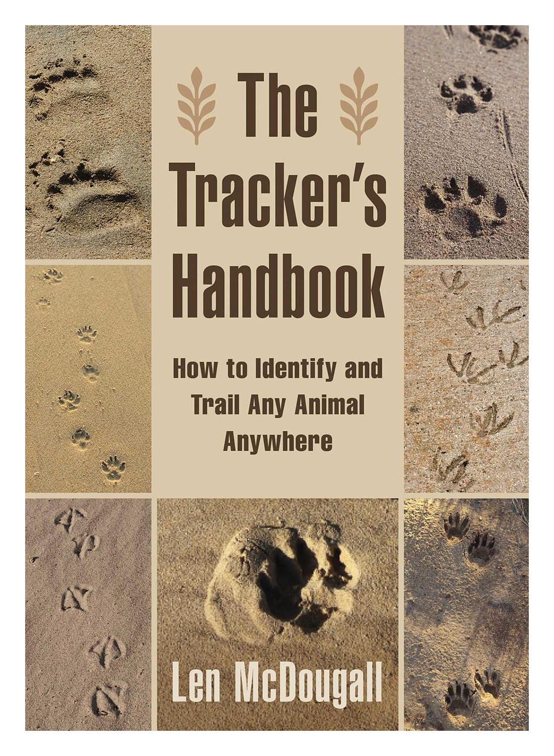 The Tracker's Handbook: How to Identify and Trail Any Animal Anywhere ...